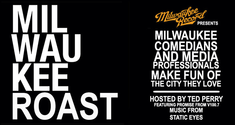 Roast of Milwaukee – Milwaukee Comedy Festival Roast of Milwaukee – Milwaukee Comedy Festival